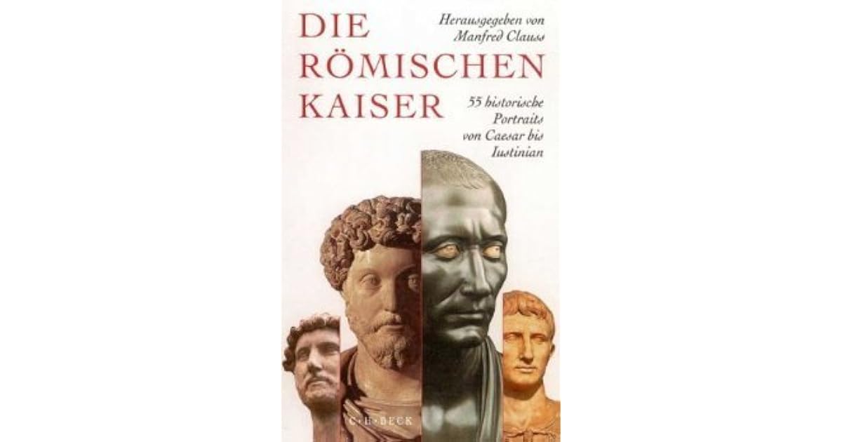 Die Römischen Kaiser. 55 Historische Portraits Von Caesar Bis Iustinian ...