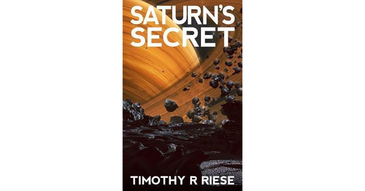Saturn's Secret by Timothy R Riese
