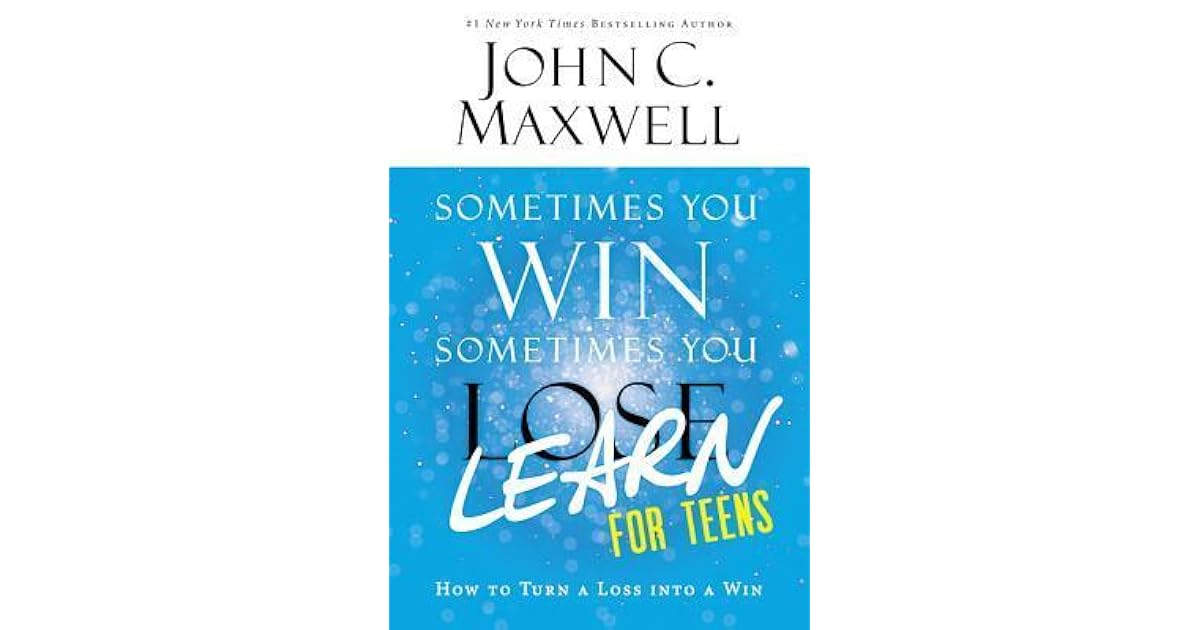 Sometimes You Win--Sometimes You Learn for Teens: How to Turn a Loss ...