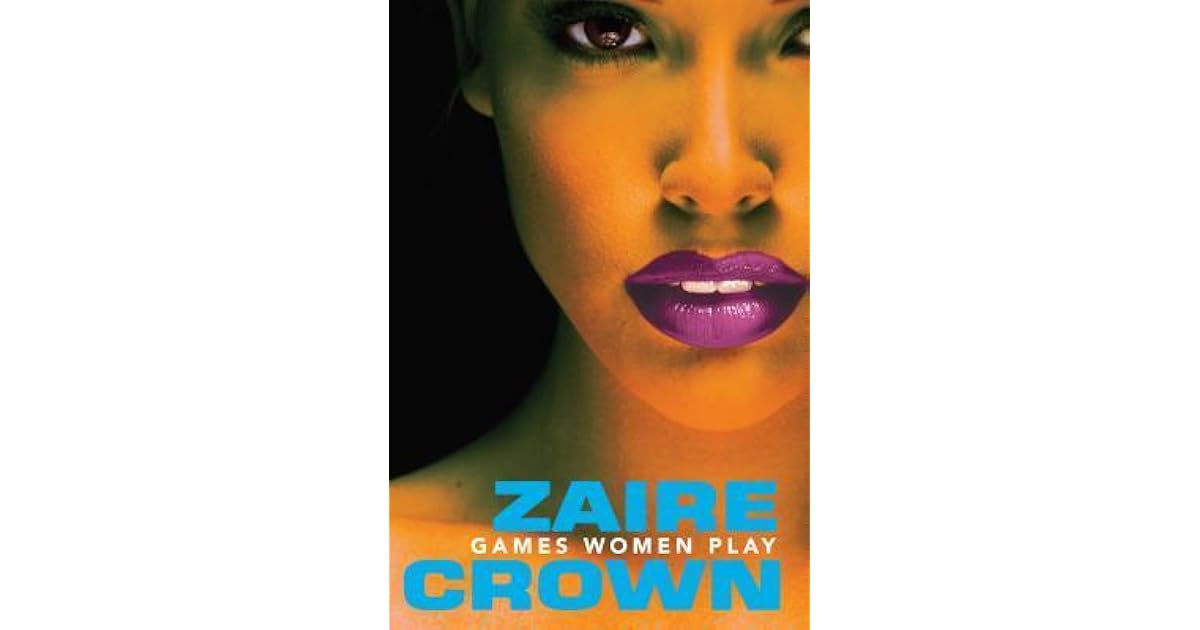 Games Women Play by Zaire Crown