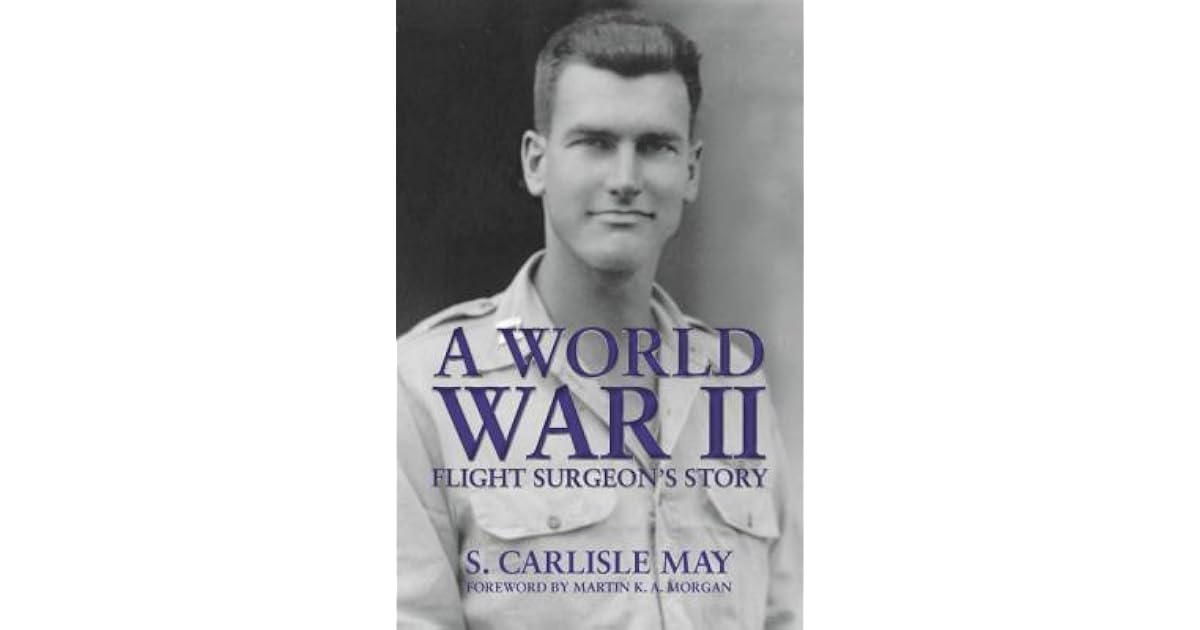 Book giveaway for A World War II Flight Surgeon's Story by S. Carlisle ...
