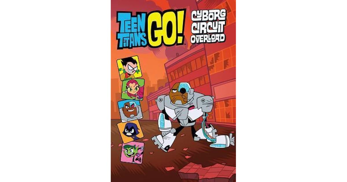 Teen Titans Go!: Cyborg Circuit Overload by J.E. Bright