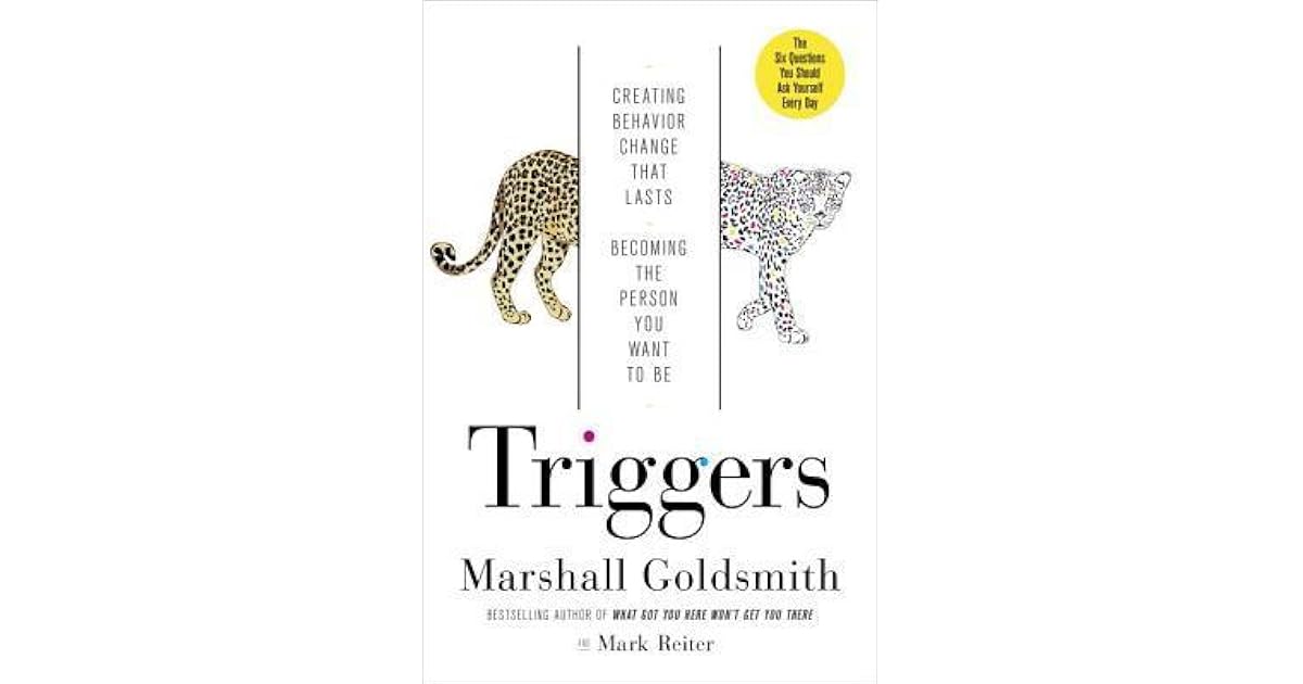 Triggers: Creating Behavior That Lasts—Becoming the Person You Want to ...