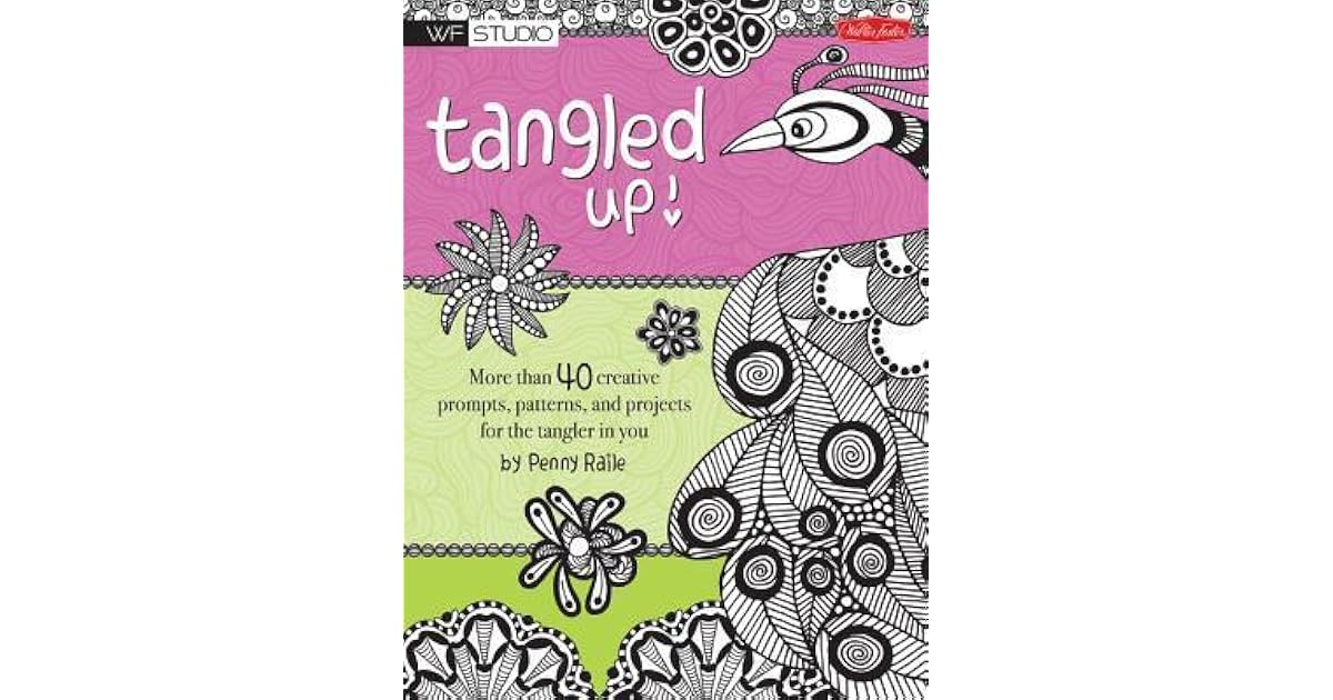 Tangled Up!: More than 40 creative prompts, patterns, and projects for ...