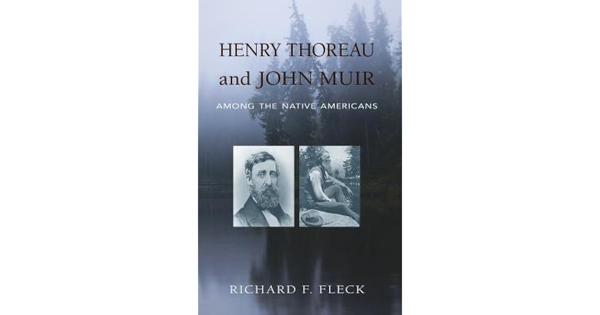 Henry Thoreau and John Muir Among the Native Americans by Richard F Fleck