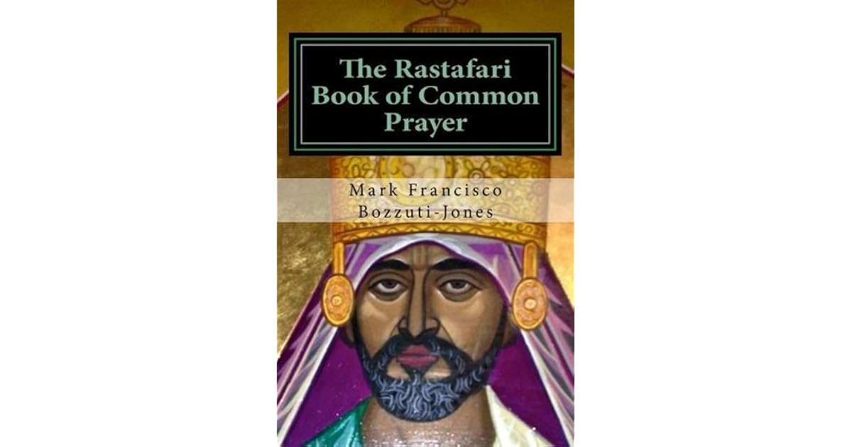 The Rastafari Book of Common Prayer by Rev. Dr. Mark Francisco Bozzuti ...