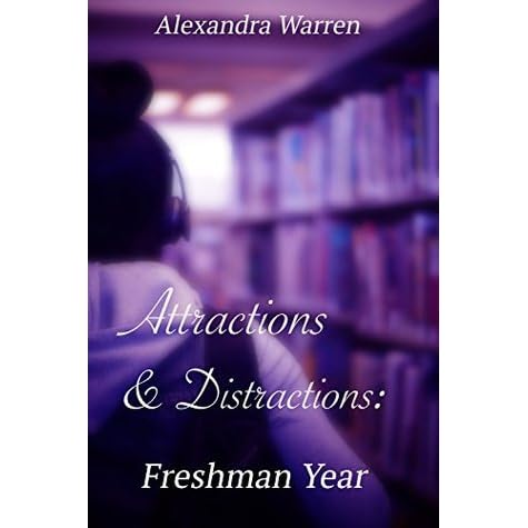 Attractions & Distractions: Freshman Year by Alexandra Warren — Reviews ...