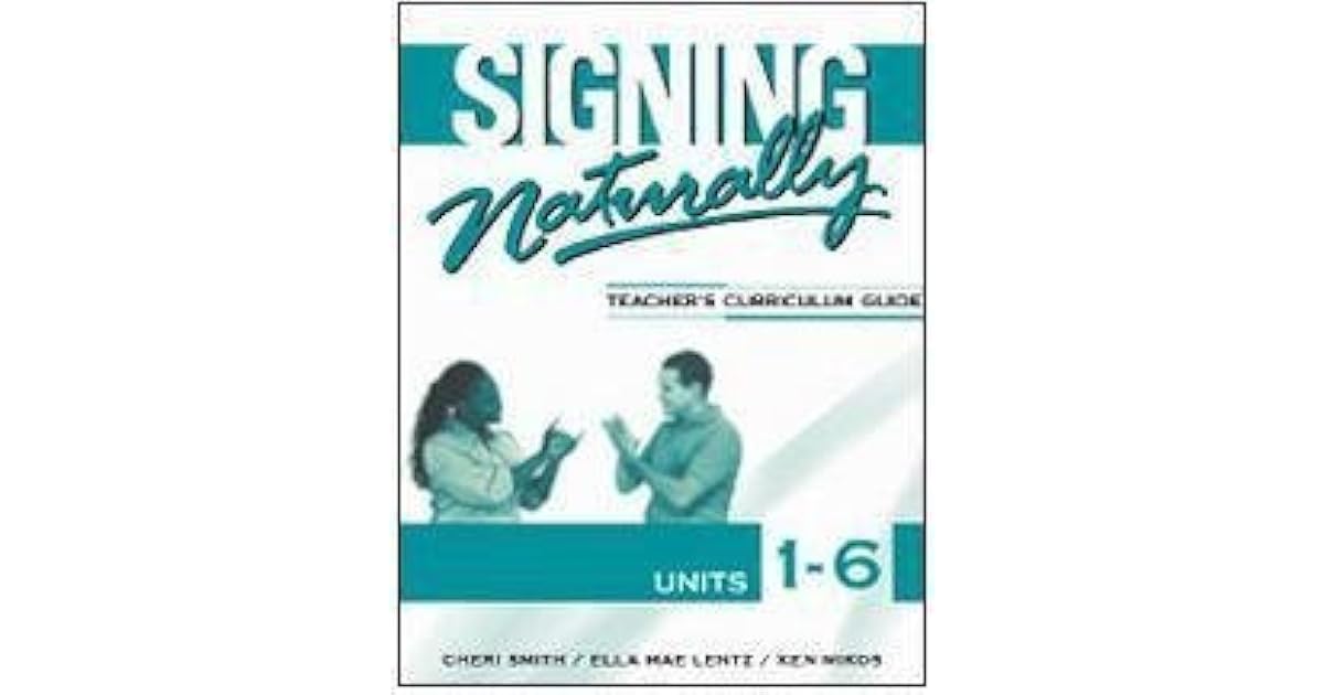 Signing Naturally Unit 1-6 by Cheri Smith