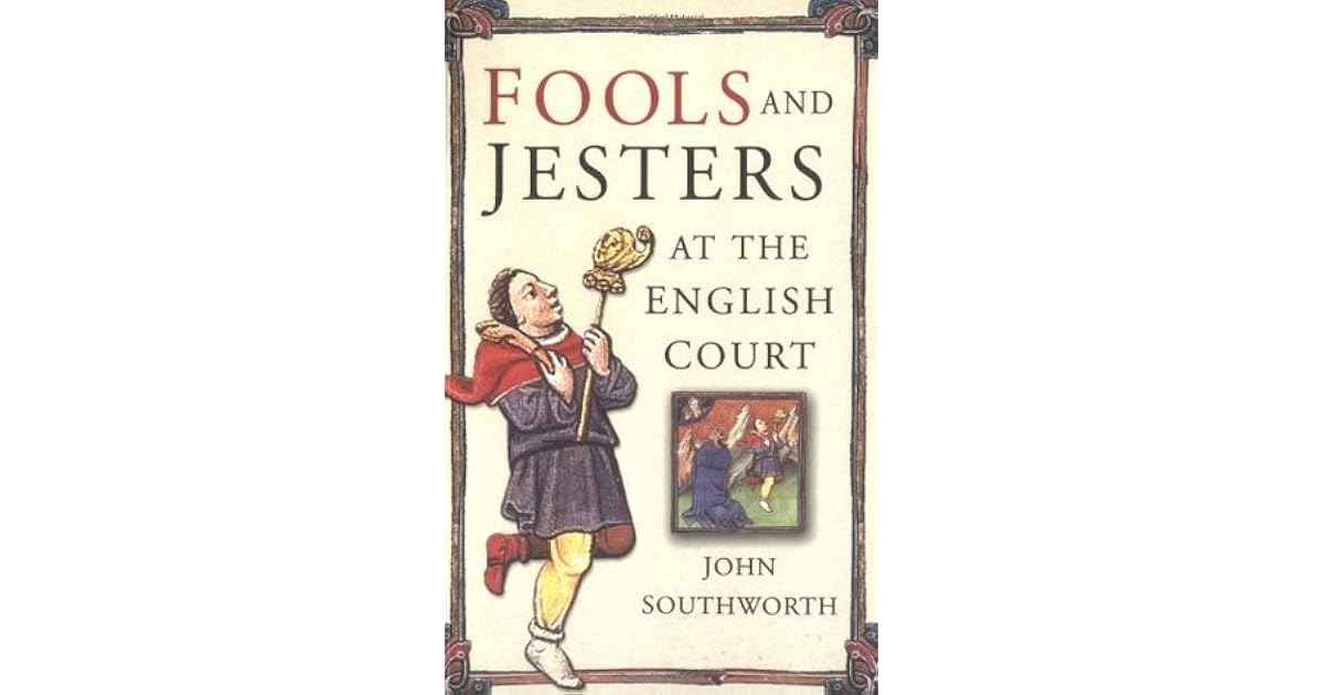 Fools And Jesters At The English Court by John Southworth