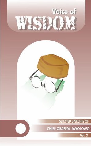 Voice of Wisdom by Obafemi Awolowo