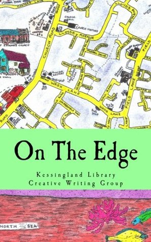 On the Edge: Anthology #1 by Kessingland Library Creative Writing Group