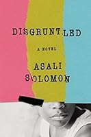 Disgruntled by Asali Solomon