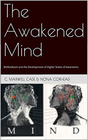 The Awakened Mind: Biofeedback and the Development of Higher States of ...
