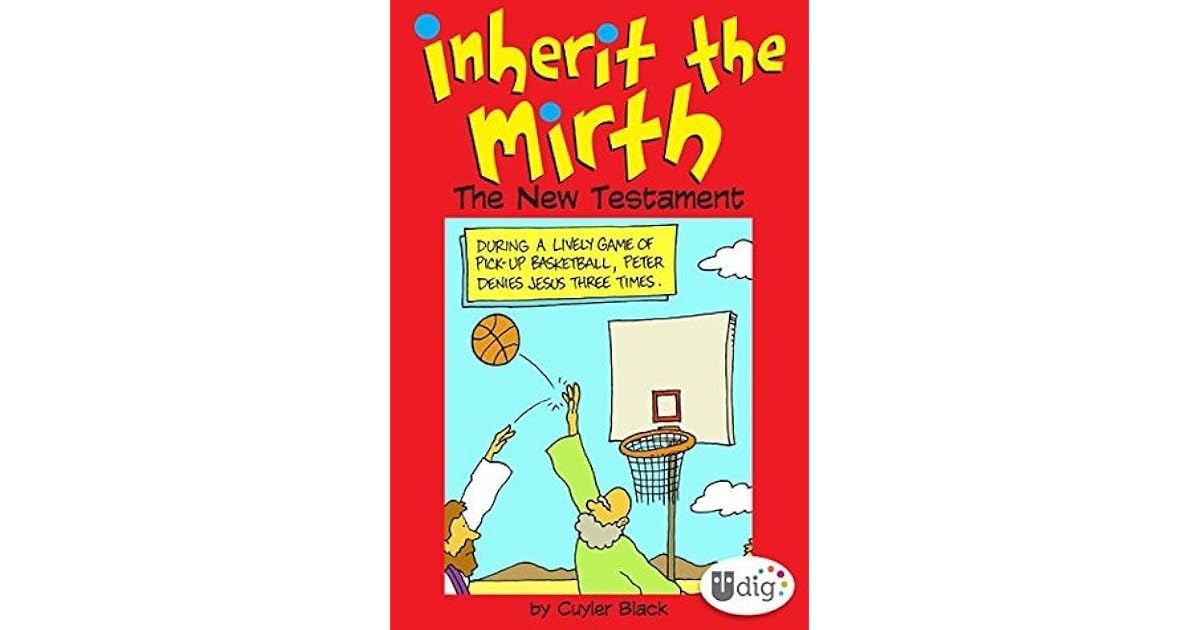 Inherit the Mirth: The New Testament by Cuyler Black