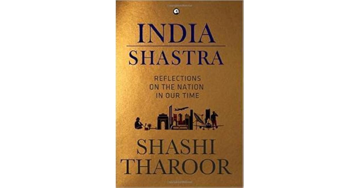 India Shastra: Reflections on the Nation in Our Time by Shashi Tharoor