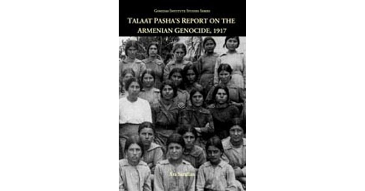 Talaat Pasha's Report On The Armenian Genocide, 1917 by Ara Sarafian