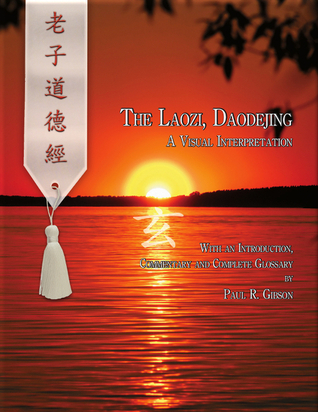The Laozi, Daodejing by Paul R. Gibson