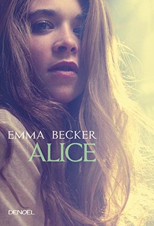 Alice by Emma Becker