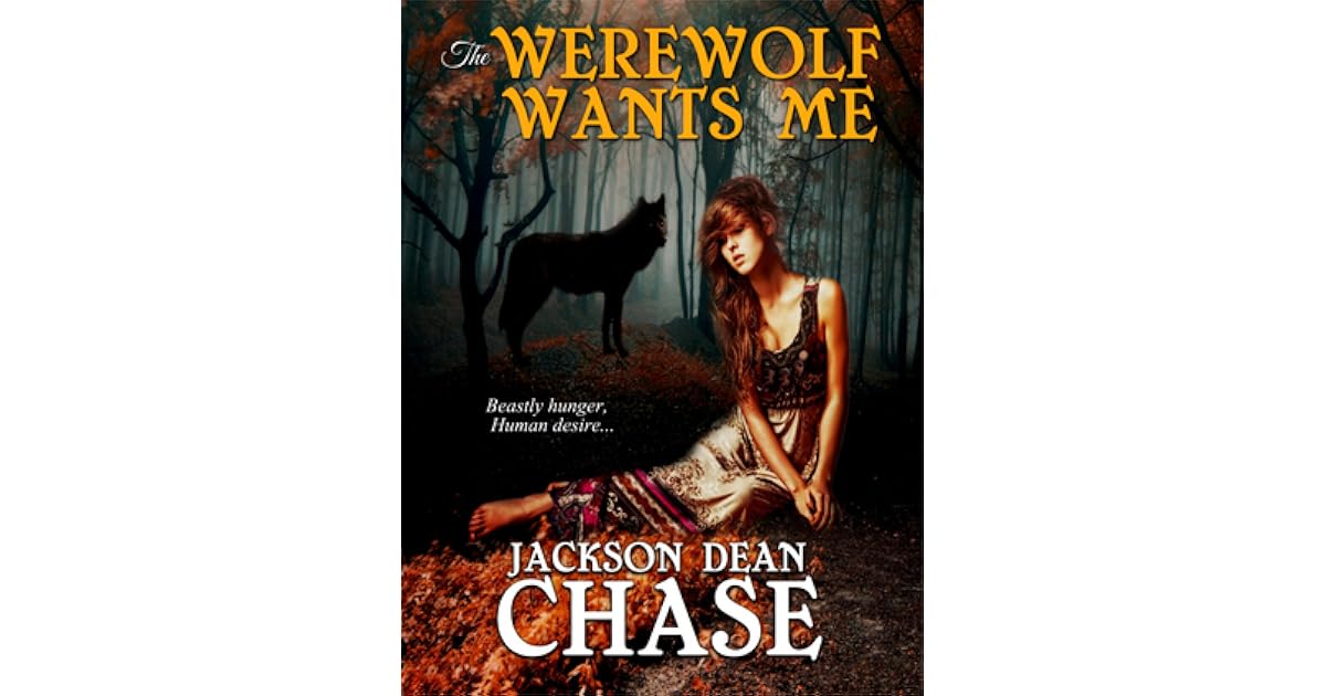 The Werewolf Wants Me by Jackson Dean Chase