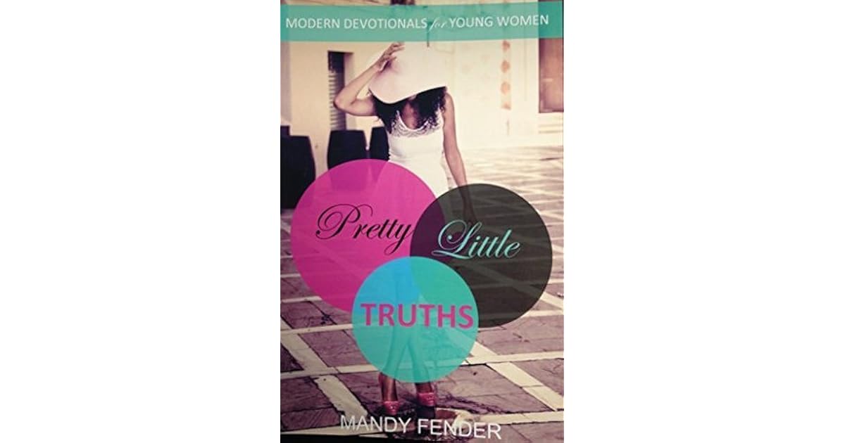 Pretty Little Truths: Modern Devotionals for Young Women by Mandy Fender