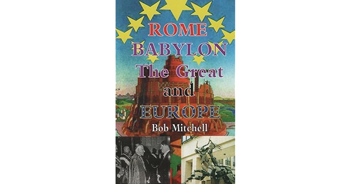 Rome, Babylon the Great and Europe by Bob Mitchell