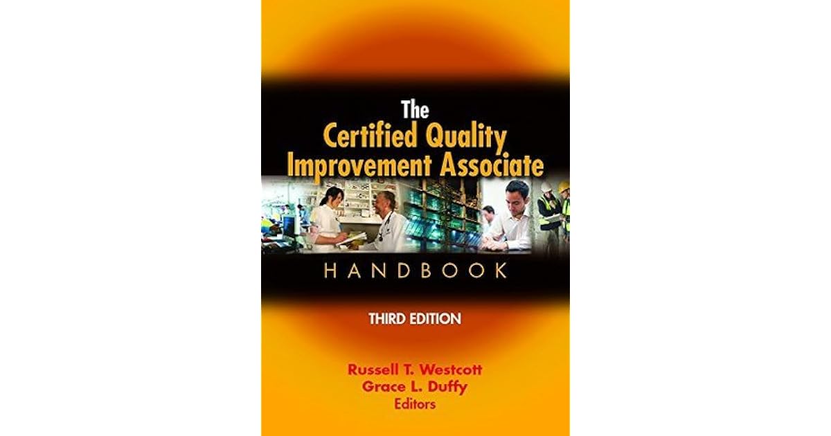 The Certified Quality Improvement Associate Handbook, Third Edition: Basic Quality Principles ...