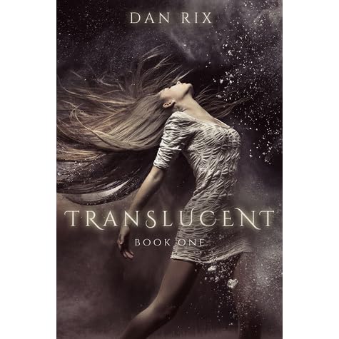 Translucent (Translucent, #1) by Dan Rix — Reviews, Discussion ...