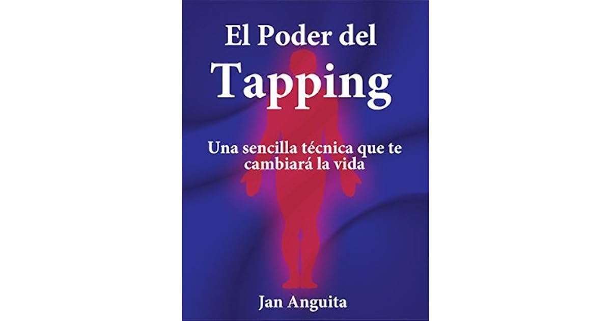 El Poder del Tapping: Una sencilla técnica que te cambiará la vida by ...
