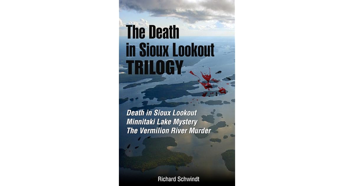 The Death in Sioux Lookout Trilogy by Richard Schwindt