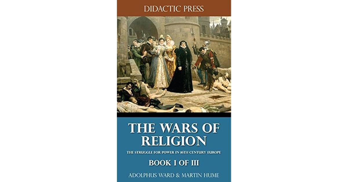 The Wars of Religion - The struggle for power in 16th century Europe ...