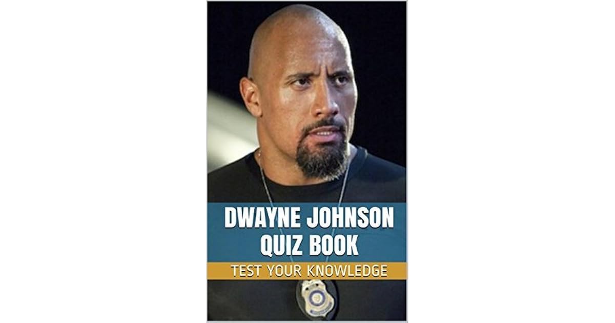 Dwayne Johnson Quiz Book - 50 Fun & Fact Filled Questions About Actor ...