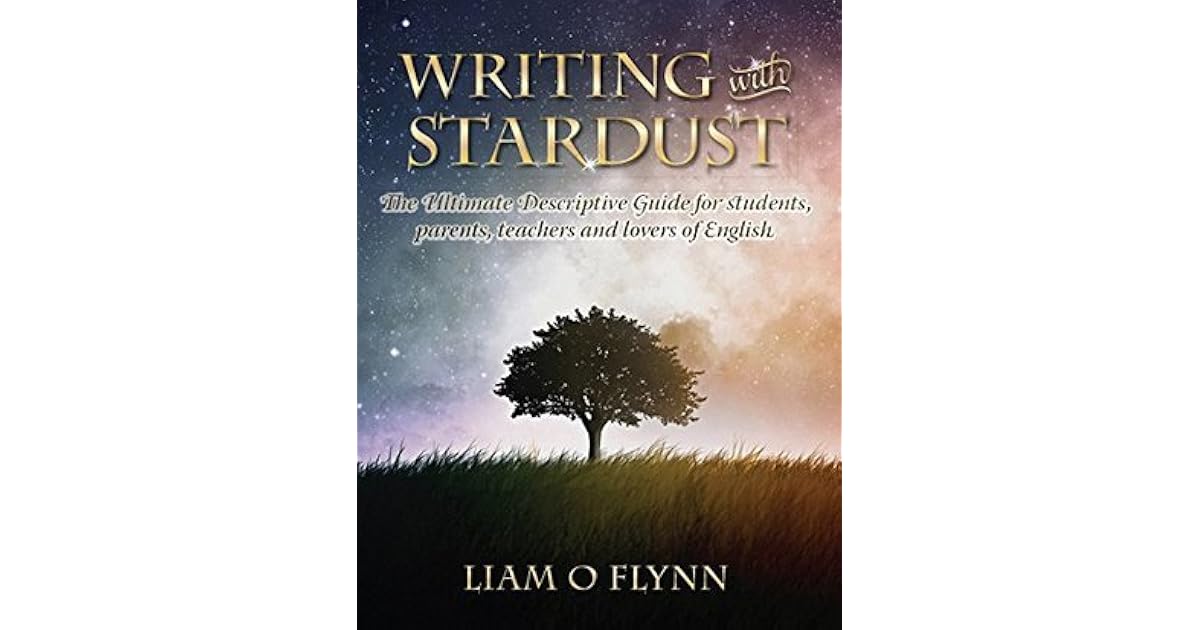 Writing with Stardust: The Ultimate Descriptive Guide for students ...