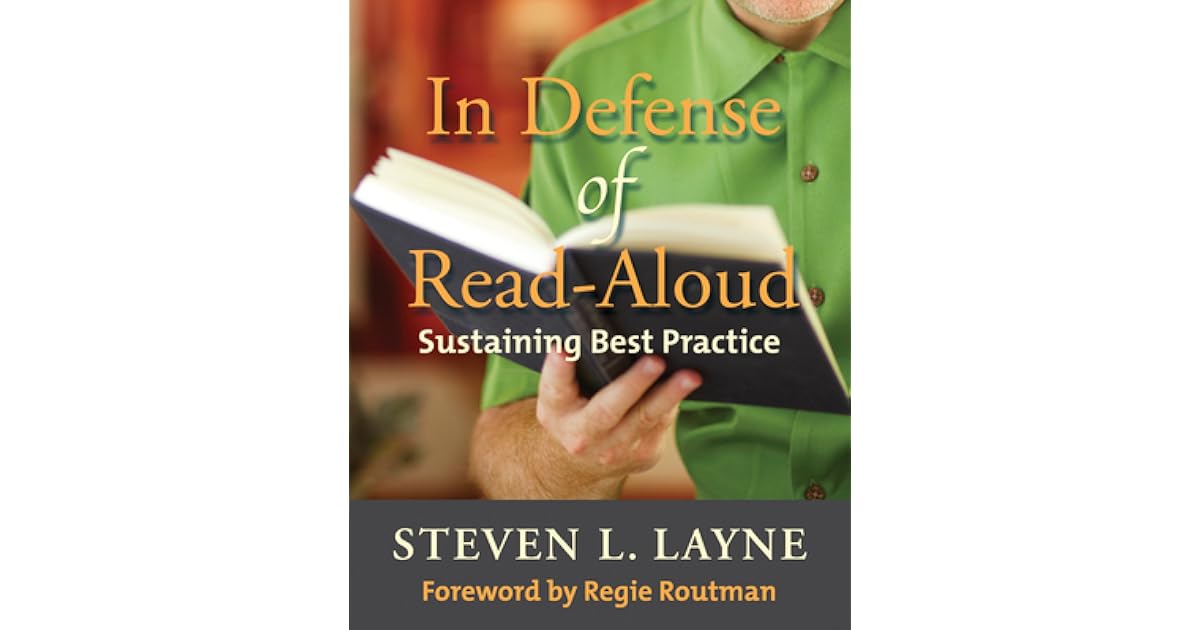 In Defense of Read-Aloud: Sustaining Best Practice by Steven L. Layne