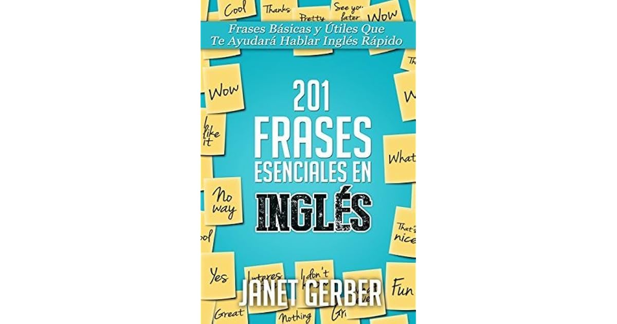 201 Frases Esenciales en Inglés: Frases Básicas Y Útiles Que Te Ayudará ...