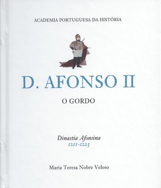 D. Afonso II - O Gordo by Maria Teresa Nobre Veloso
