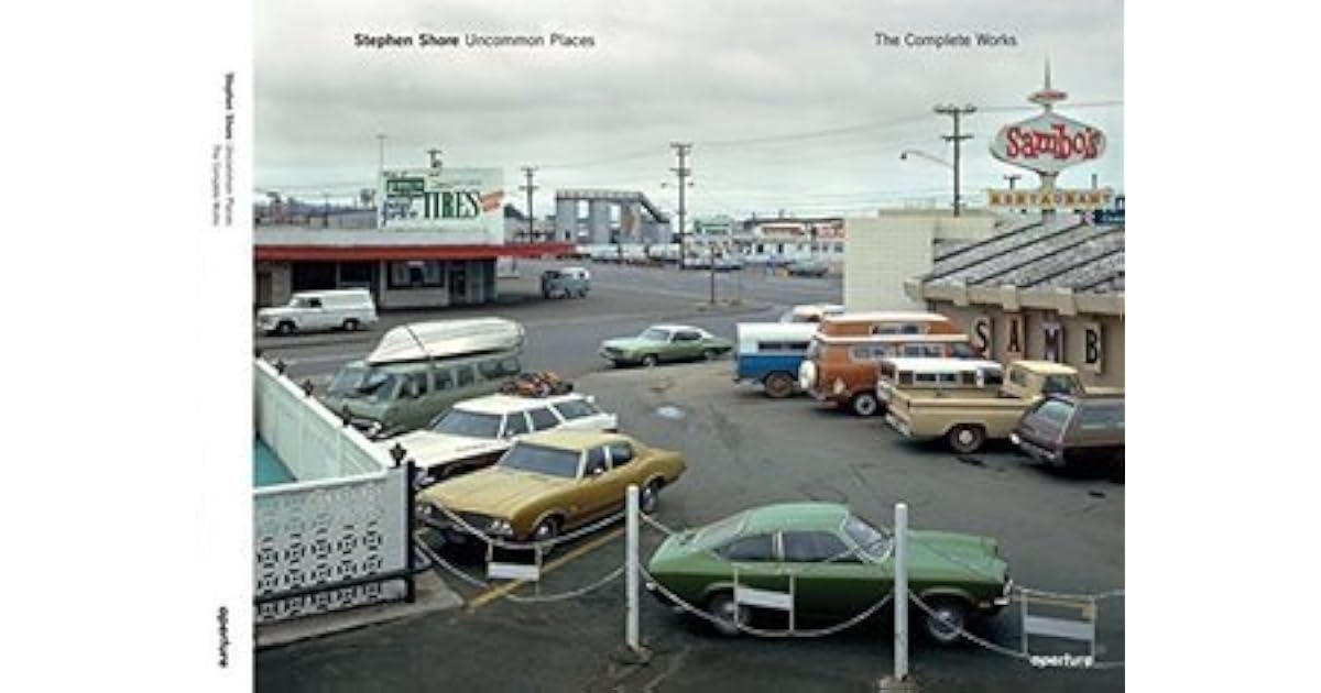Stephen Shore: Uncommon Places: The Complete Works by Stephen Shore