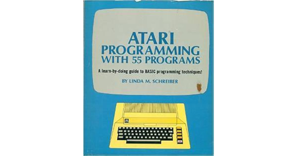 Atari Programming With 55 Programs by Linda M. Schreiber