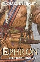 Ephron Son of Zohar (Ephron the Hittite #1) by Michael J. Findley