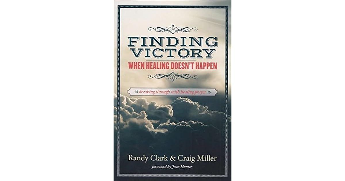 Finding Victory When Healing Doesn't Happen: Breaking Through With ...