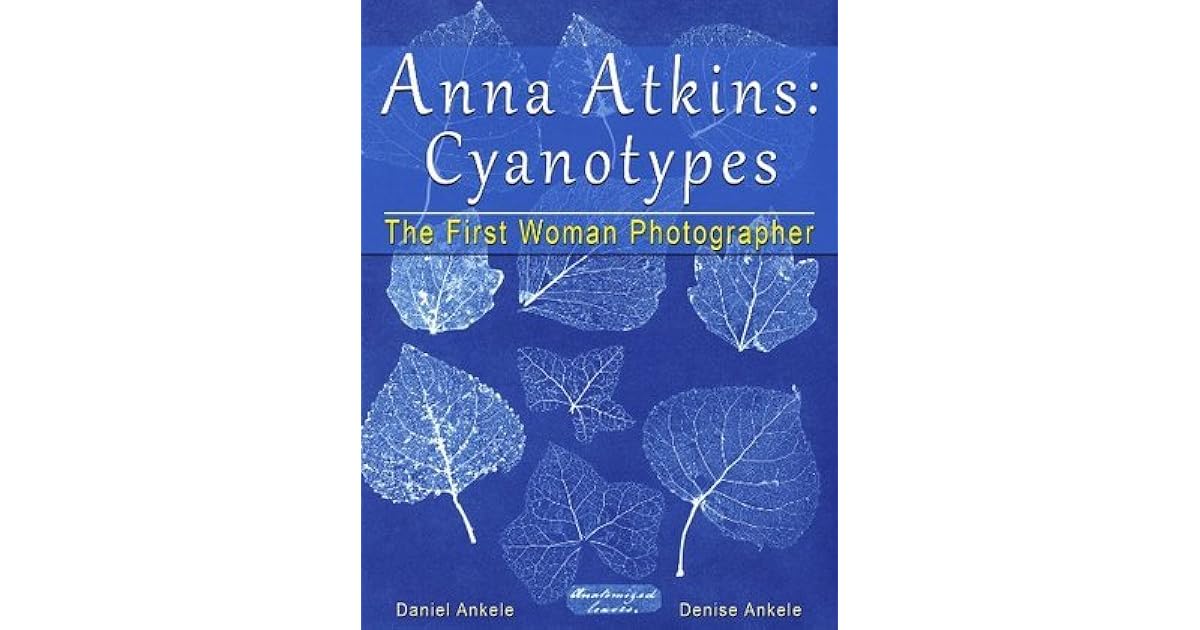 Anna Atkins: 250 Cyanotypes - The First Woman Photographer - Annotated ...