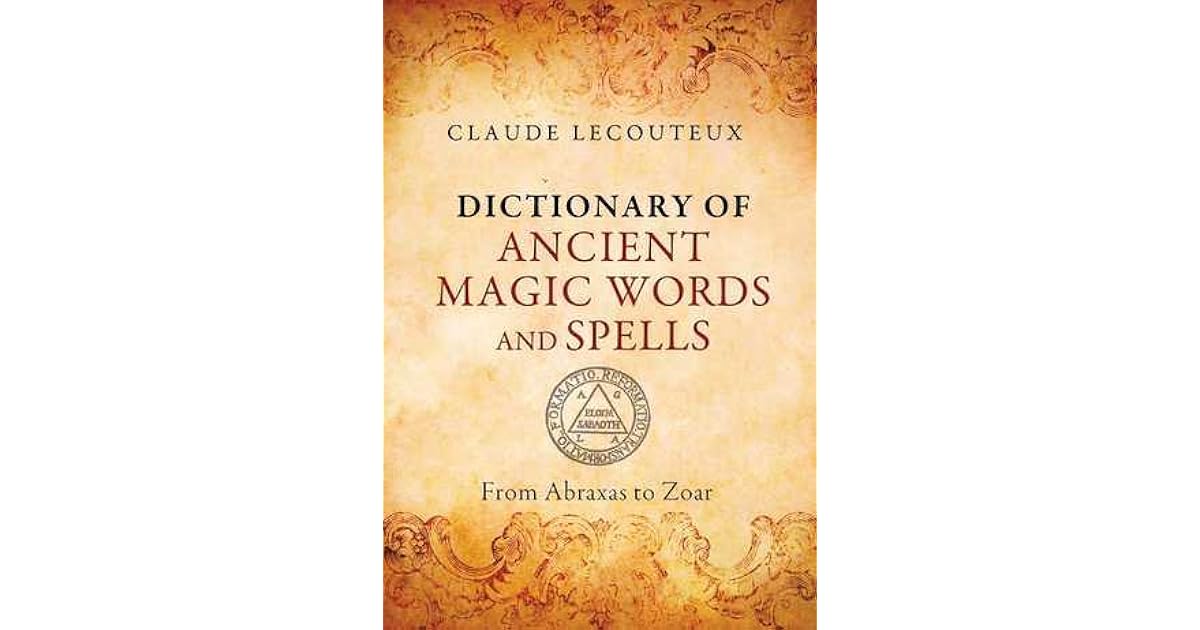 Dictionary of Ancient Magic Words and Spells: From Abraxas to Zoar by ...
