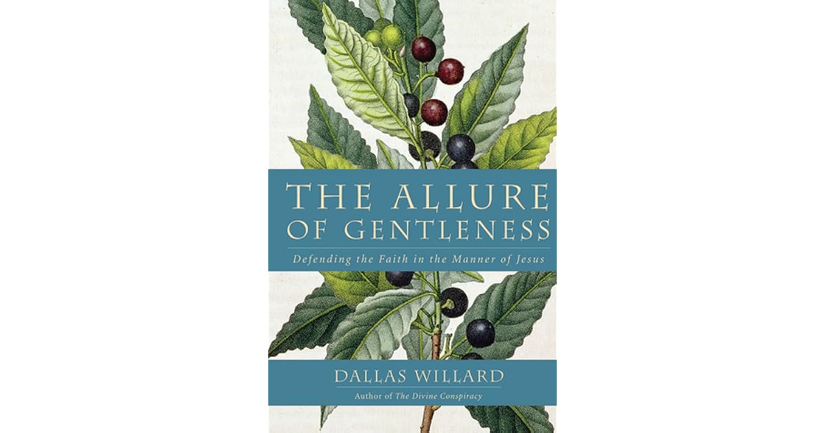 The Allure of Gentleness: Defending the Faith in the Manner of Jesus by ...