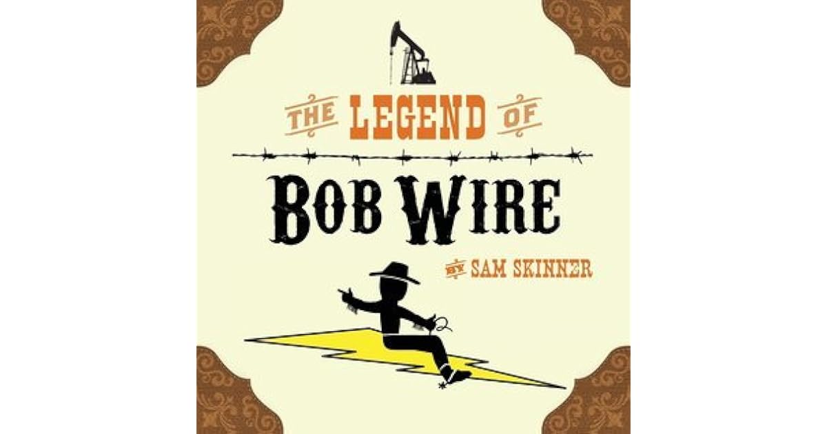 Book giveaway for The Legend of Bob Wire by Sam Skinner May 21-Jun 21, 2015