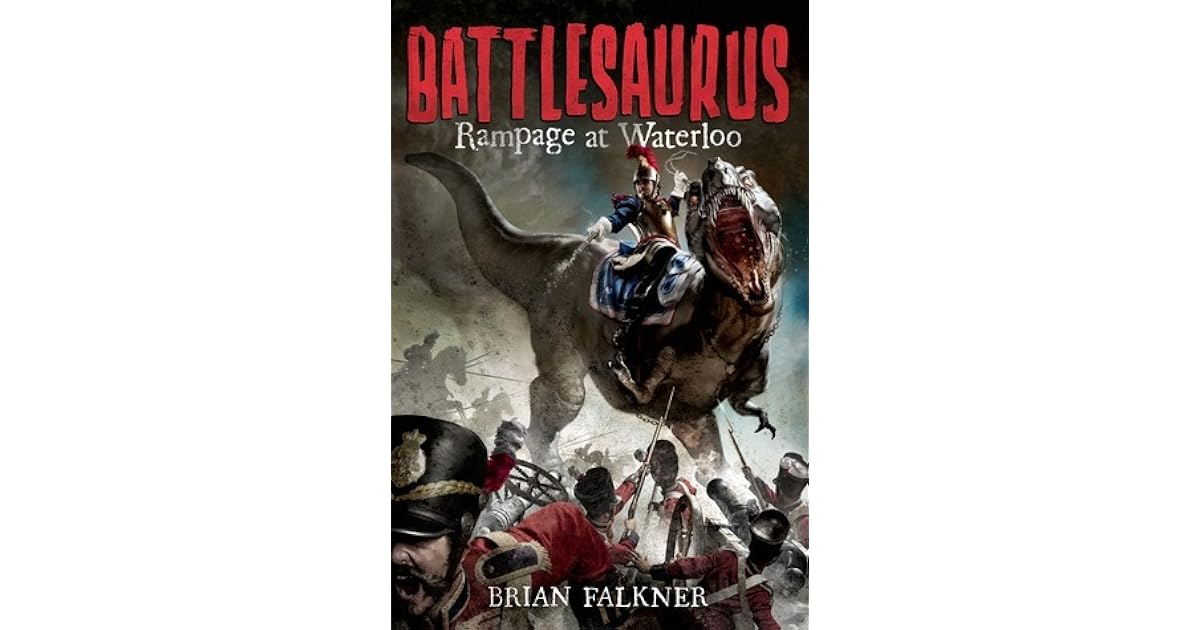 Rampage at Waterloo (Battlesaurus, #1) by Brian Falkner