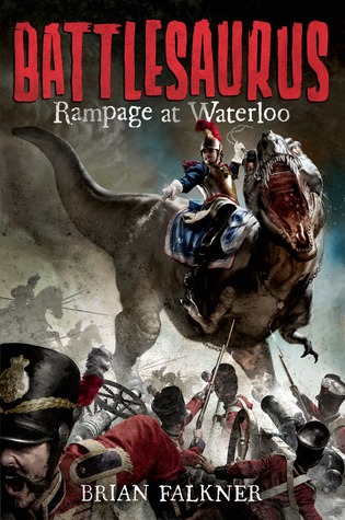 Rampage at Waterloo (Battlesaurus, #1) by Brian Falkner