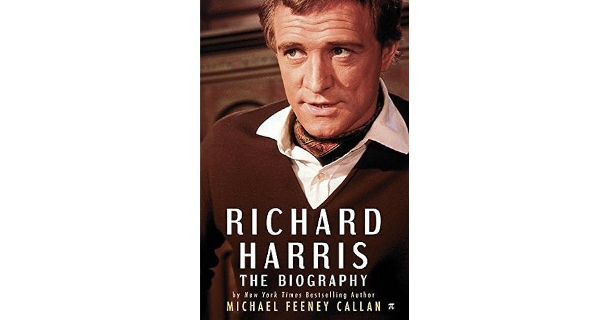 Richard Harris - The Biography by Michael Feeny Callan