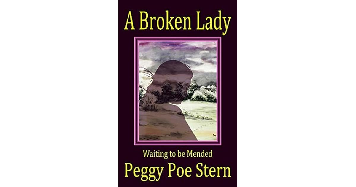A Broken Lady: Waiting to be Mended by Peggy Poe Stern