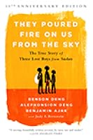 They Poured Fire on Us from the Sky: The True Story of Three Lost Boys ...