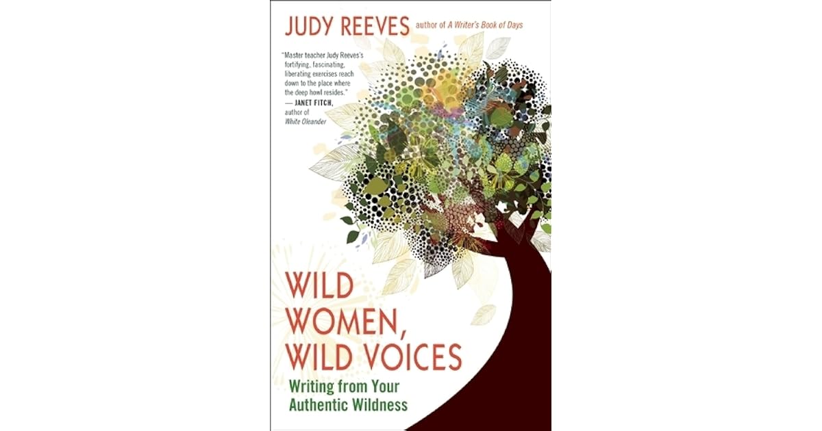 Wild Women, Wild Voices: Writing from Your Authentic Wildness by Judy ...