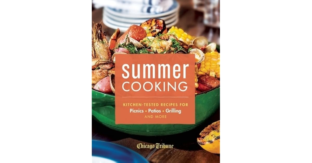 Summer Cooking: Kitchen-Tested Recipes for Picnics, Patios, Grilling ...